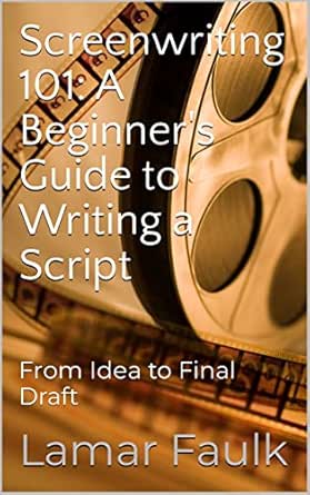 Amazon.com: Screenwriting 101: A Beginner's Guide to Writing a Script ...
