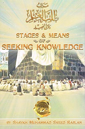 Stages & Means of Seeking Knowledge: Shaykh Muhammad Raslan ...