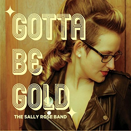 Amazon.com: Gotta Be Gold : The Sally Rose Band: Digital Music