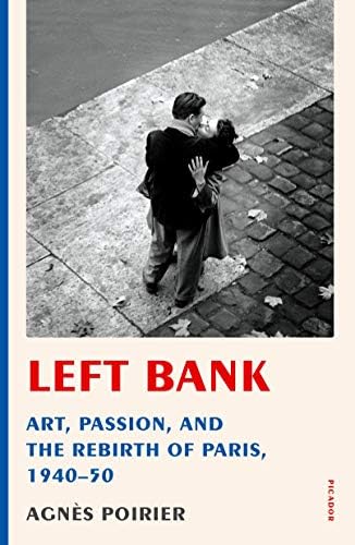Amazon.com: Left Bank: Art, Passion, and the Rebirth of Paris, 1940-50: ...