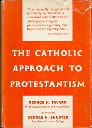The Catholic approach to Protestantism: George H.Tavard, George N ...