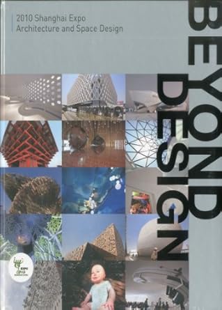 Beyond Design: 2010 Shanghai Expo Architecture and Space Design: Buy ...