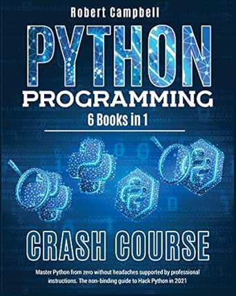Python Programming Crash Course: Master Python From Zero Without Headaches Supported by ...