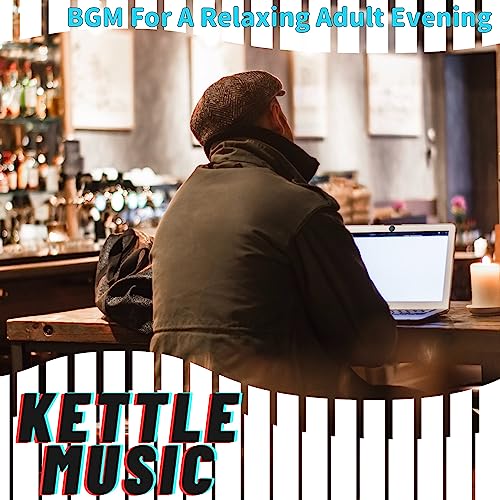 Écouter BGM For A Relaxing Adult Evening de Kettle Music sur Amazon ...