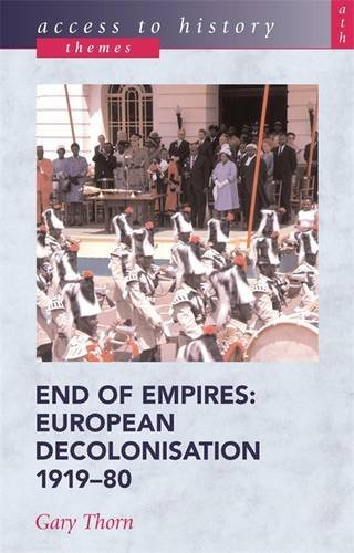 End of Empires: European Decolonisation 1919-80 (Access to History ...