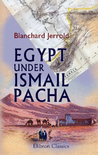Egypt under Ismail Pacha: Being some chapters of contemporary history ...