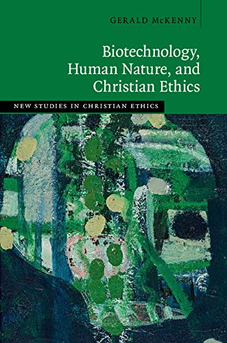 Biotechnology, Human Nature, and Christian Ethics (New Studies in ...