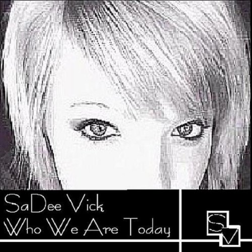 Amazon.com: Who We Are Today : SaDee Vick: Digital Music
