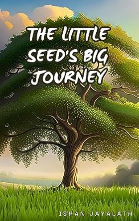 The Little Seed's Big Journey: Discovering the Magic of Growth and ...