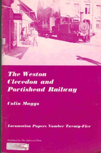 THE WESTON CLEVEDON AND PORTISHEAD RAILWAY. LOCOMOTION PAPERS NO 25 ...