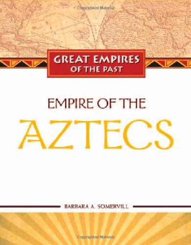 Buy Empire of the Aztecs (Great Empires of the Past) Book Online at Low ...