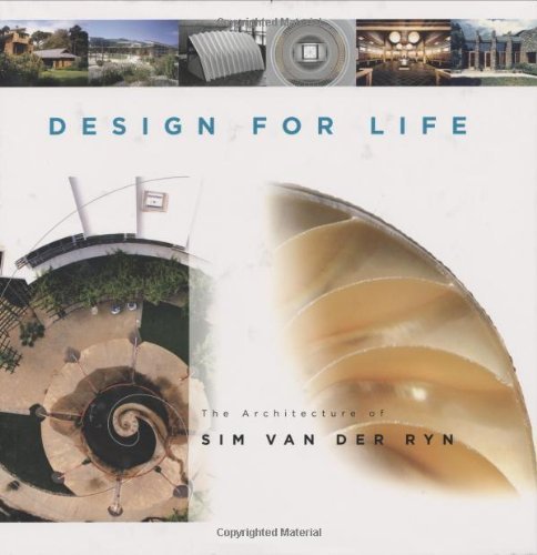 Design For Life: The Architecture of Sim Van der Ryn - Kindle edition ...