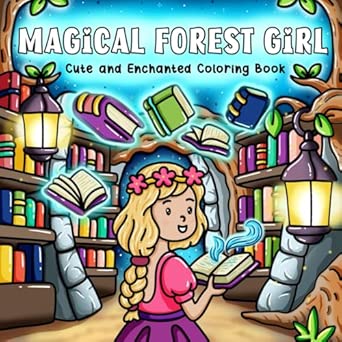 Magical Forest Girl: Cute and Enchanted Coloring Book Featuring a ...