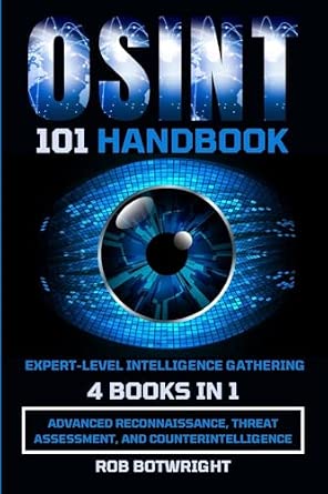OSINT 101 Handbook: Advanced Reconnaissance, Threat Assessment, And ...