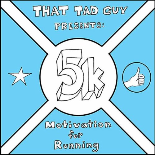 Play 5k Motivation for Running by That Tad Guy on Amazon Music