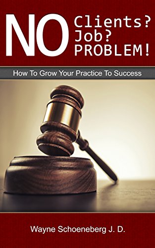 No Clients? No Job? No Problem!: How To Grow Your Practice To Success ...