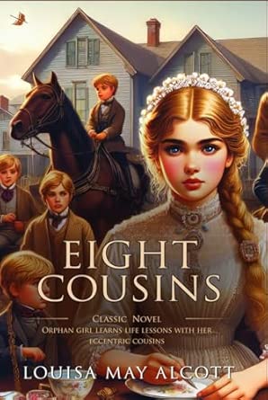 Eight Cousins: Complete with Classic illustrations and Annotation ...