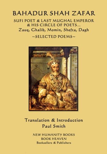 Buy Bahadur Shah Zafar - Sufi Poet & Last Mughal Emperor & his Circle ...