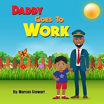 Daddy Goes To Work - Kindle edition by Stewart, Marcus, unk, b ...