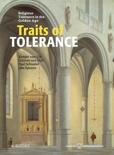 Traits of tolerance : Religious Tolerance in the Golden Age: Xander Van ...