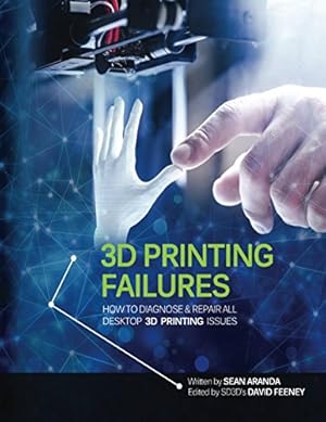 3D Printing Failures: 2022 Edition: How to Diagnose and Repair ALL ...
