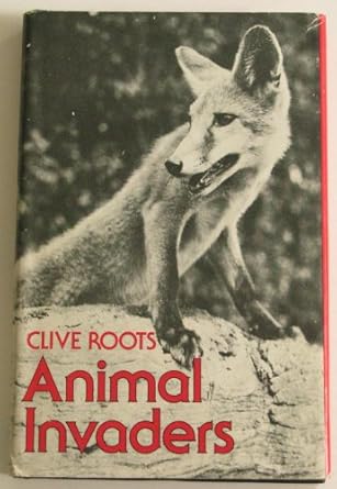 Animal Invaders: Roots, Clive: 9780876632260: Amazon.com: Books