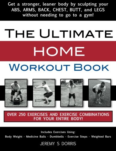The Ultimate Home Workout Book: Over 250 Exercises and Exercise ...