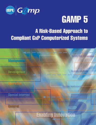 GAMP 5: A Risk-based Approach to Compliant Gxp Computerized Systems ...