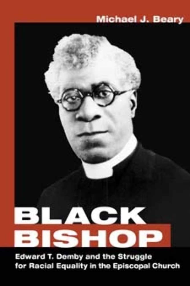 Black Bishop: Edward T. Demby and the Struggle for Racial Equality in ...