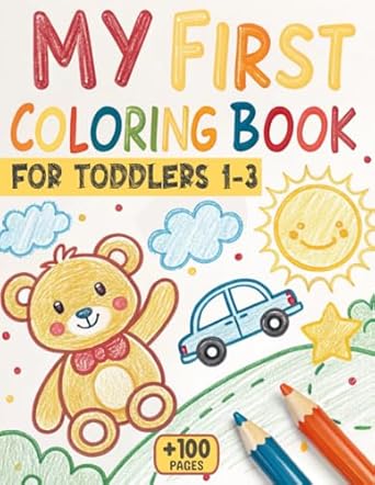 My First Coloring Book for Toddlers Ages 1-3: Over 100 Pages of ...