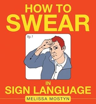How to Swear in Sign Language : Mostyn, Melissa: Amazon.in: Books