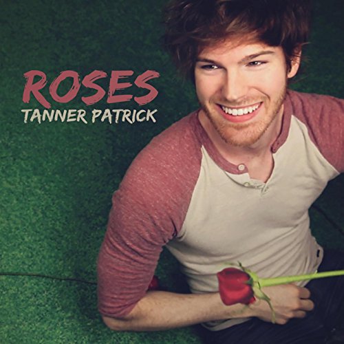 Amazon.com: Roses : Tanner Patrick: Digital Music