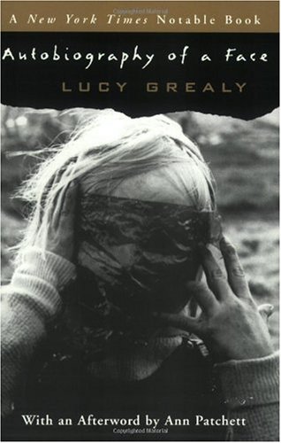 Autobiography of a Face: Lucy Grealy, Ann Patchett: 0971487650661 ...