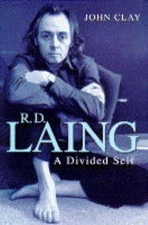 R.D. Laing: A Divided Self : A Biography: Clay, John: 9780340590492 ...