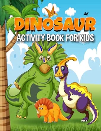 Dinosaur activity book for kids: 120 coloring pages, dot to dot ,dot ...