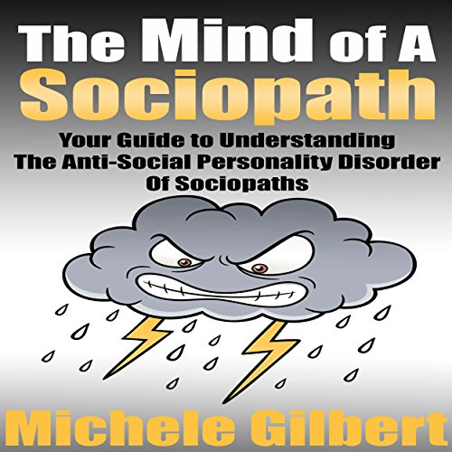 The Mind of a Sociopath: Your Guide to Understanding the Anti-Social ...