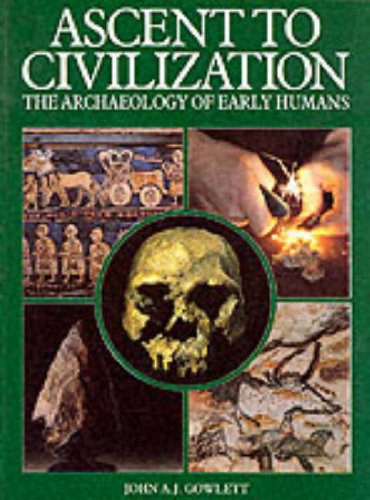 Ascent to Civilization: The Archaeology of Early Humans: Gowlett, John ...