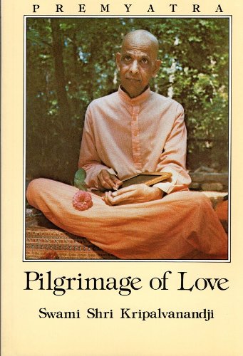 Pilgrimage of Love: Book II: Swami Shri Kripalvanandji: 9780940258051 ...
