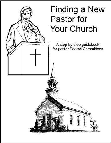 FINDING A NEW PASTOR: A Guidebook for Pastor Search Committees: Edward ...