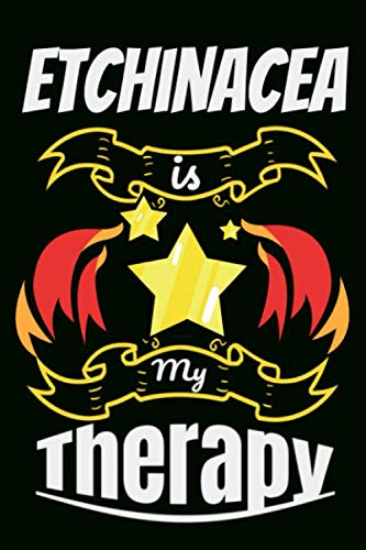 Etchinacea is my Therapy: Etchinacea Notebook Gifts For echinacea tea ...