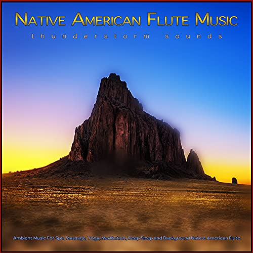 Native American Flute Music: Ambient Music and Thunderstorm Sounds For ...