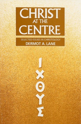 Christ at the Centre: Selected Issues in Christology: Lane, Dermot A ...