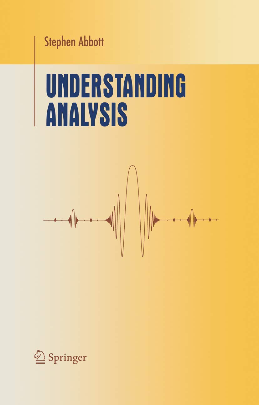 Amazon.com: Understanding Analysis (Undergraduate Texts in Mathematics ...