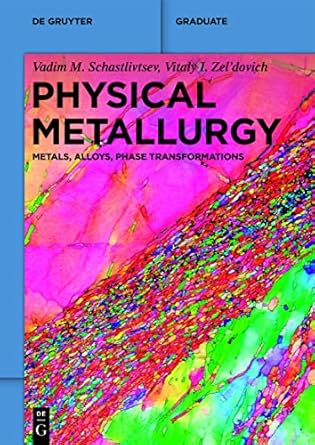 Amazon.com: Physical Metallurgy: Metals, Alloys, Phase Transformations ...