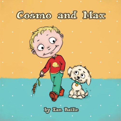 Cosmo and Max: Bailie, Ian, Takac, Magdalena: 9781502584779: Amazon.com ...