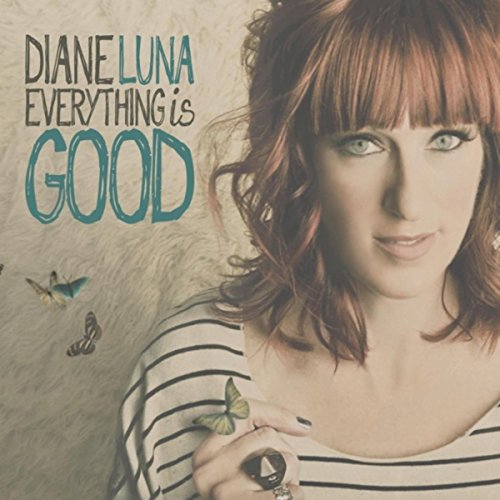Amazon.com: Everything Is Good : Diane Luna: Digital Music