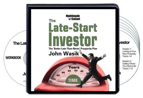 The Late-Start Investor (6 Compact Discs/PDF Workbook): John F. Wasik ...