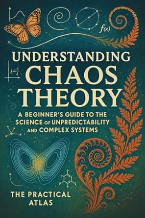 Understanding Chaos Theory: A Beginner’s Guide to the Science of ...