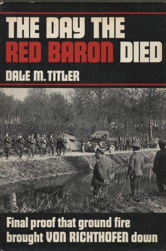 The Day the Red Baron Died Final proof the ground fire brought von ...