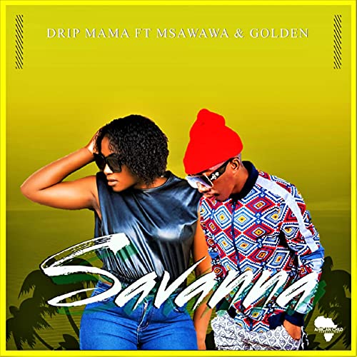 Savanna de Drip Mama feat. Msawawa & Golden en Amazon Music Unlimited